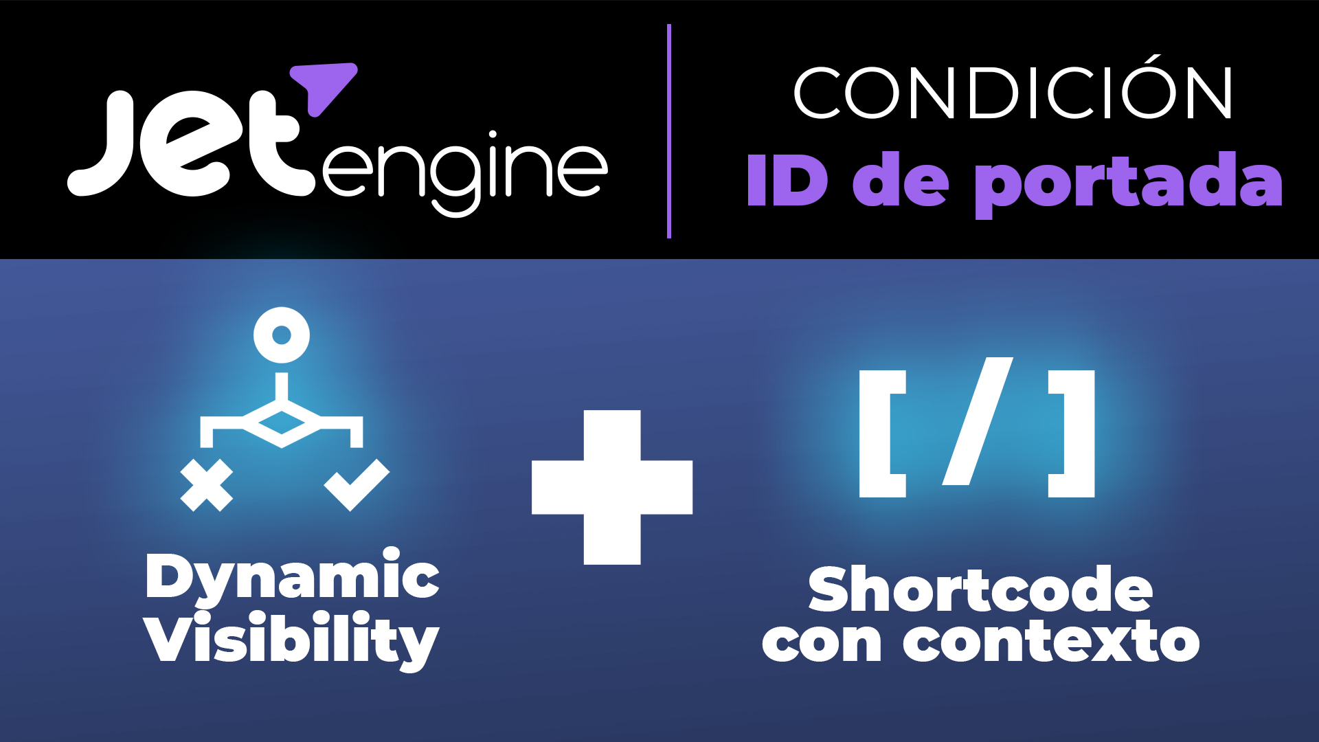 Truco JetEngine | Contexto de ID en visibilidad condicional gracias al ...